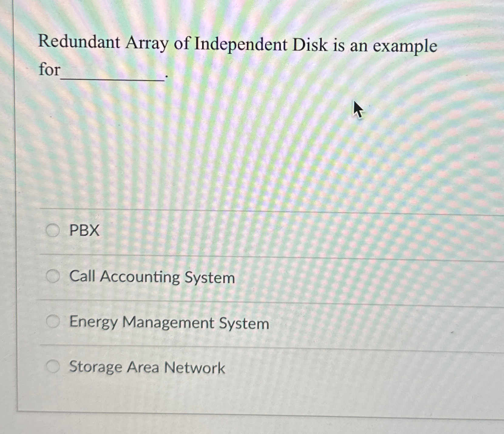 Solved Redundant Array of Independent Disk is an example | Chegg.com