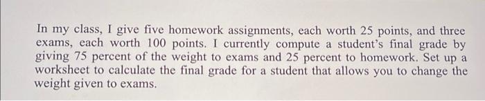 Solved In my class, I give five homework assignments, each | Chegg.com