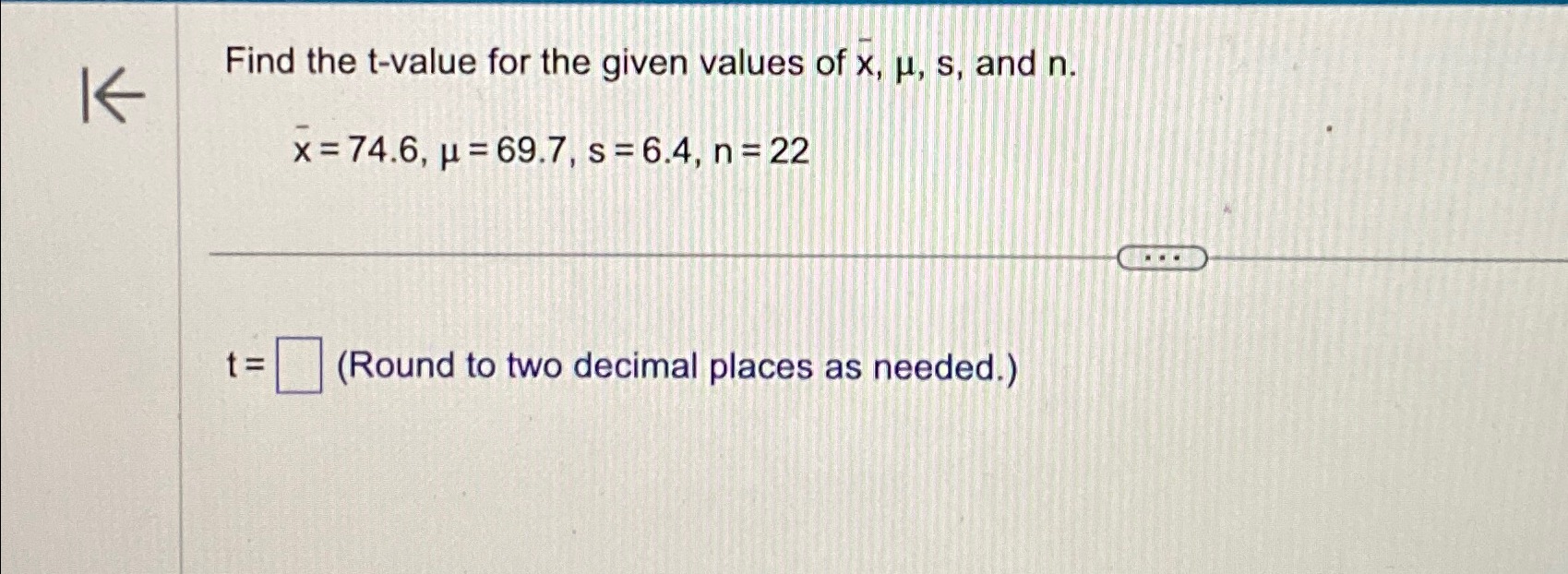 Solved Find the t-value for the given values of x‾,μ,s, ﻿and | Chegg.com