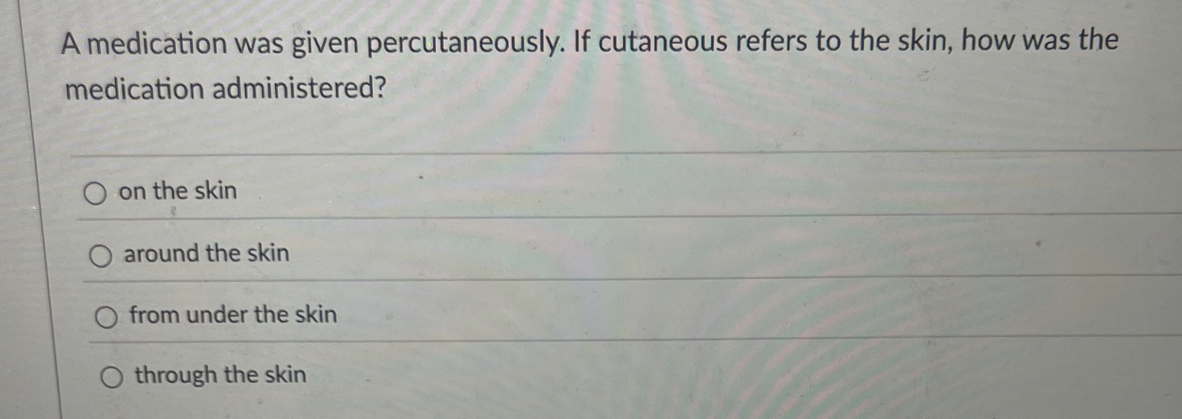Solved A medication was given percutaneously. If cutaneous | Chegg.com