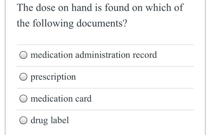 Solved The dose on hand is found on which of the following | Chegg.com