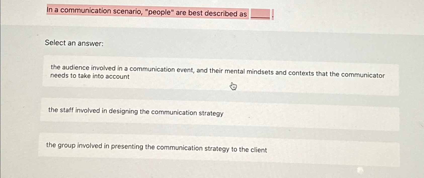 Solved In a communication scenario, "people" are best | Chegg.com