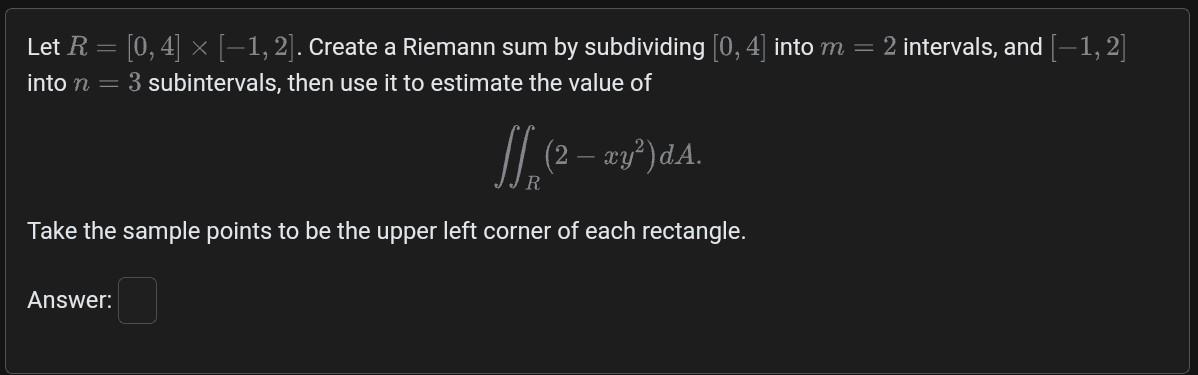 Solved Let R=[0,4]×[−1,2]. Create a Riemann sum by | Chegg.com
