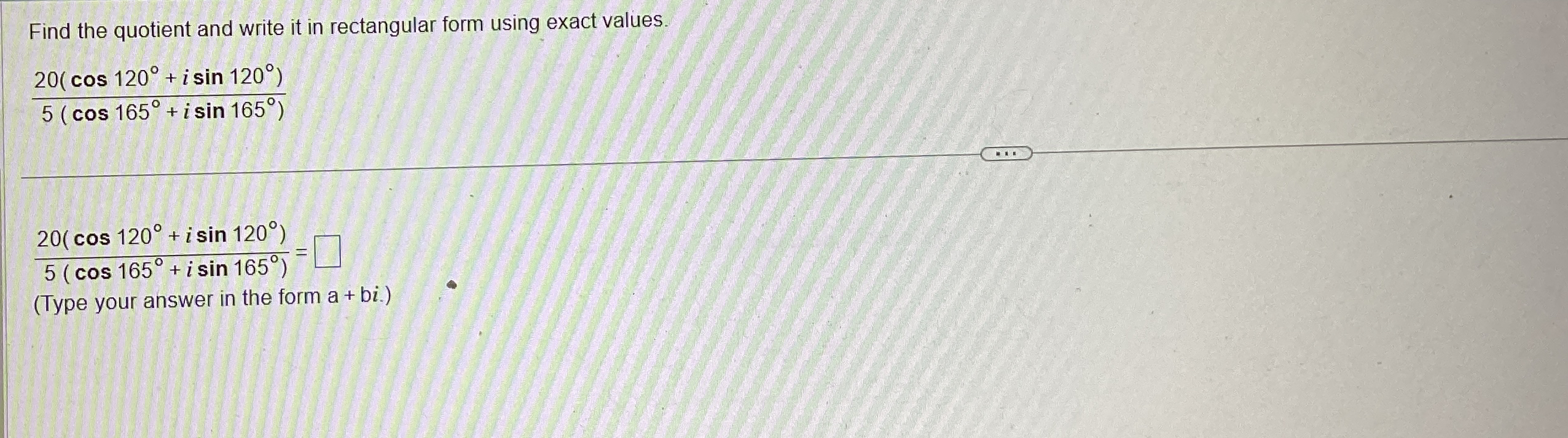 Solved Find the quotient and write it in rectangular form | Chegg.com