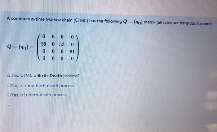 Solved A continuous-time Markov chain (CTMC) has the | Chegg.com