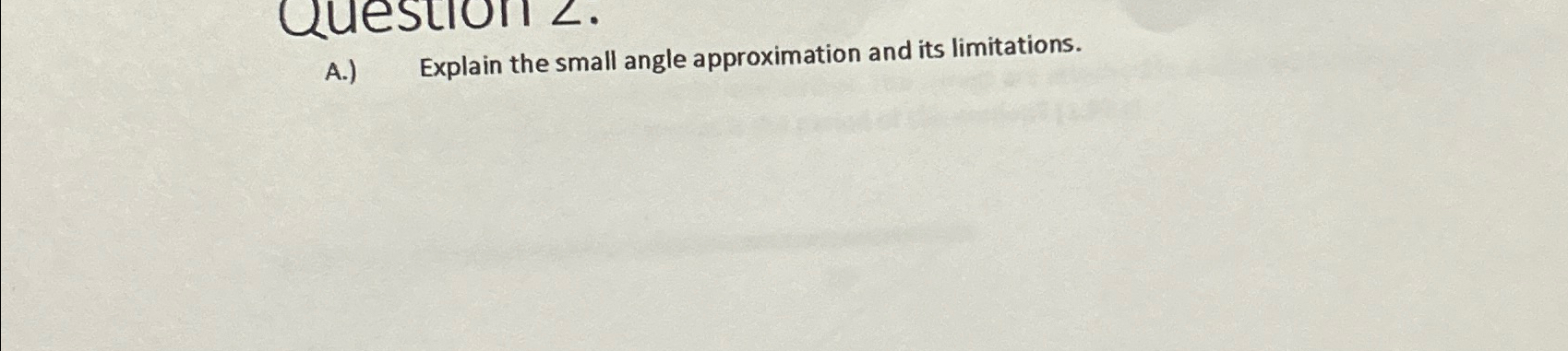 Solved A.) ﻿Explain the small angle approximation and its | Chegg.com
