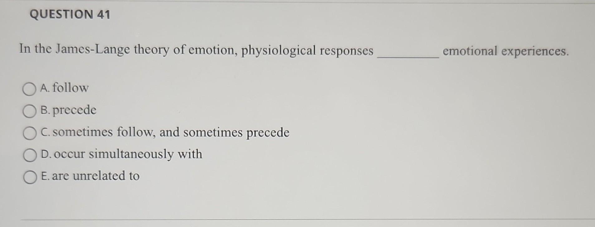 Solved In the James-Lange theory of emotion, physiological | Chegg.com