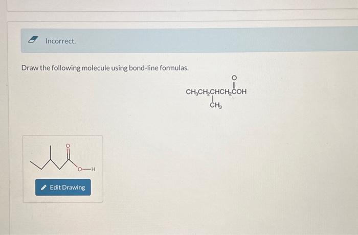 Solved Incorrect. Draw the following molecule using | Chegg.com