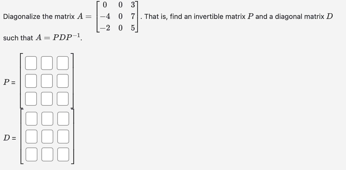 Solved Diagonalize the matrix A=[003-407-205]. ﻿That is, | Chegg.com