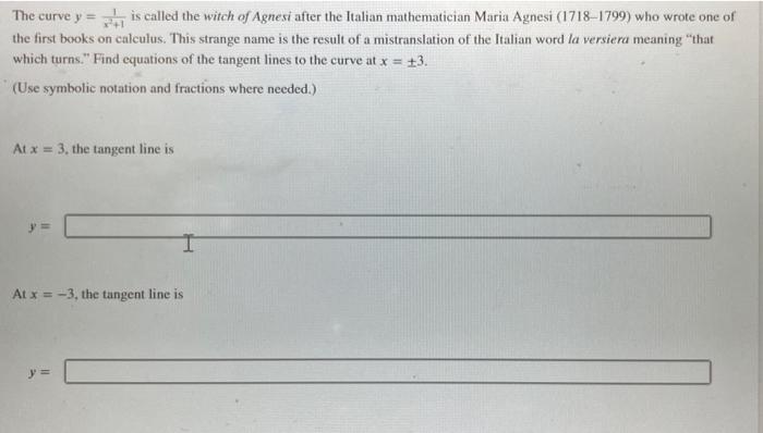 Solved The curve y=x2+11 is called the witch of Agnesi after | Chegg.com