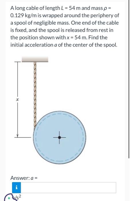 Solved A long cable of length L=54 m and massρ= 0.129 kg/m | Chegg.com