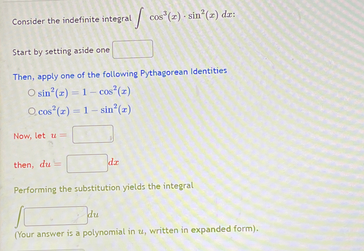 Solved Consider the indefinite integral ∫﻿﻿cos3(x)*sin2(x)dx | Chegg.com