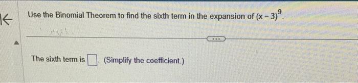 Solved Use the Binomial Theorem to find the sixth term in | Chegg.com