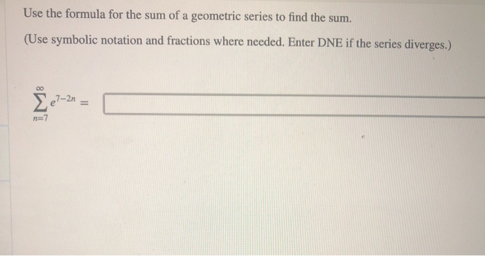Solved Use the formula for the sum of a geometric series to | Chegg.com