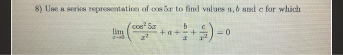 Solved 8) Use a series representation of cos 5x to find | Chegg.com