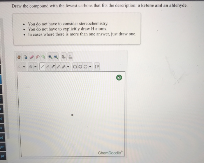 Solved Draw the compound with the fewest carbons that fits | Chegg.com