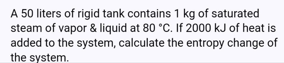 Solved A 50 liters of rigid tank contains 1 kg of saturated | Chegg.com
