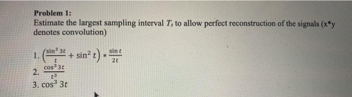 Solved Problem 1: Estimate the largest sampling interval T, | Chegg.com