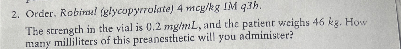 Solved Order. Robinul (glycopyrrolate) 4mcgkgIMq3h.The | Chegg.com