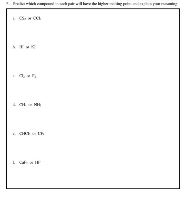 Solved 6. Predict which compound in each pair will have the | Chegg.com
