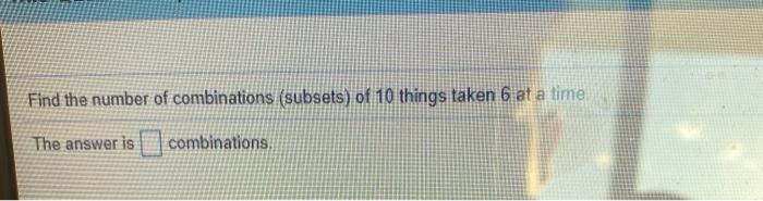 Solved Find the number of combinations (subsets) of 10 | Chegg.com
