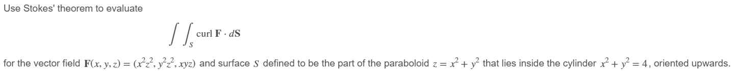 Solved Use Stokes' theorem to ﻿evaluate∬ScurlF*dSfor the | Chegg.com