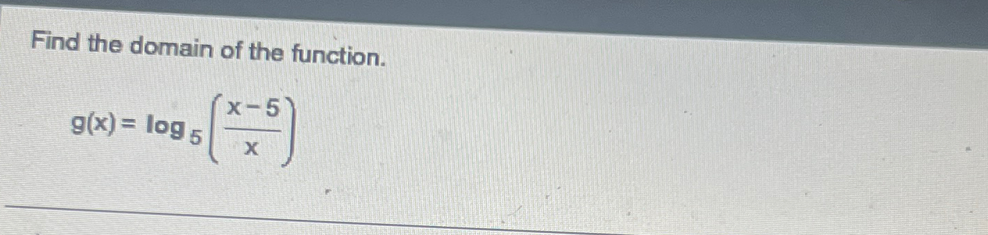 Solved Find the domain of the function.g(x)=log5(x-5x) | Chegg.com