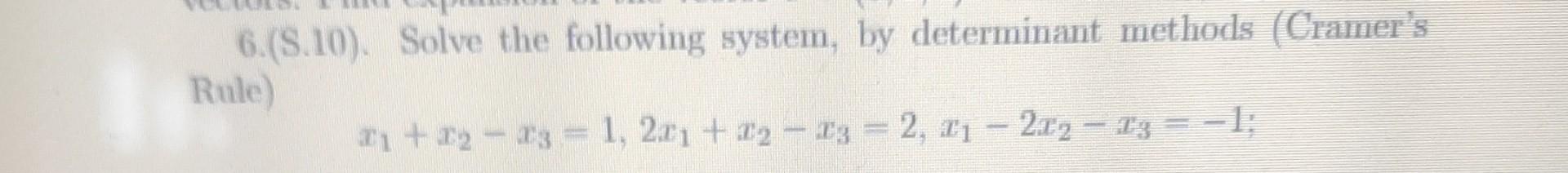 Solved 6.(S.10). Solve the following system, by determinant | Chegg.com