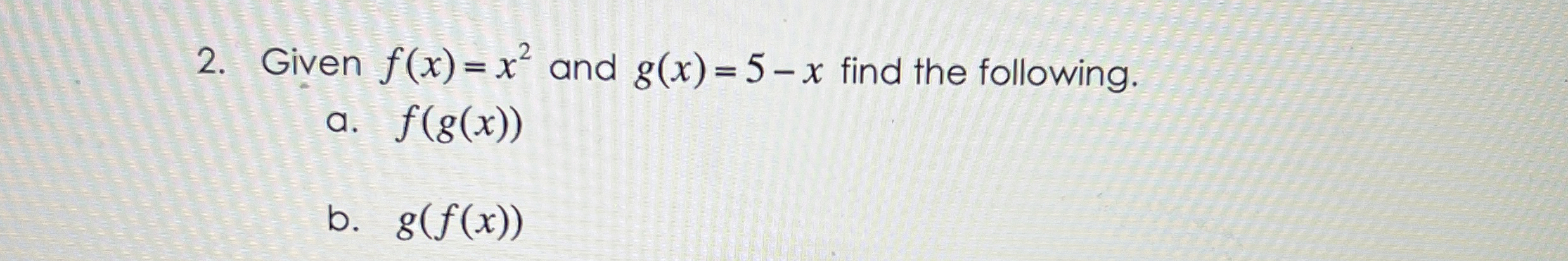 Solved Given f(x)=x2 ﻿and g(x)=5-x ﻿find the | Chegg.com