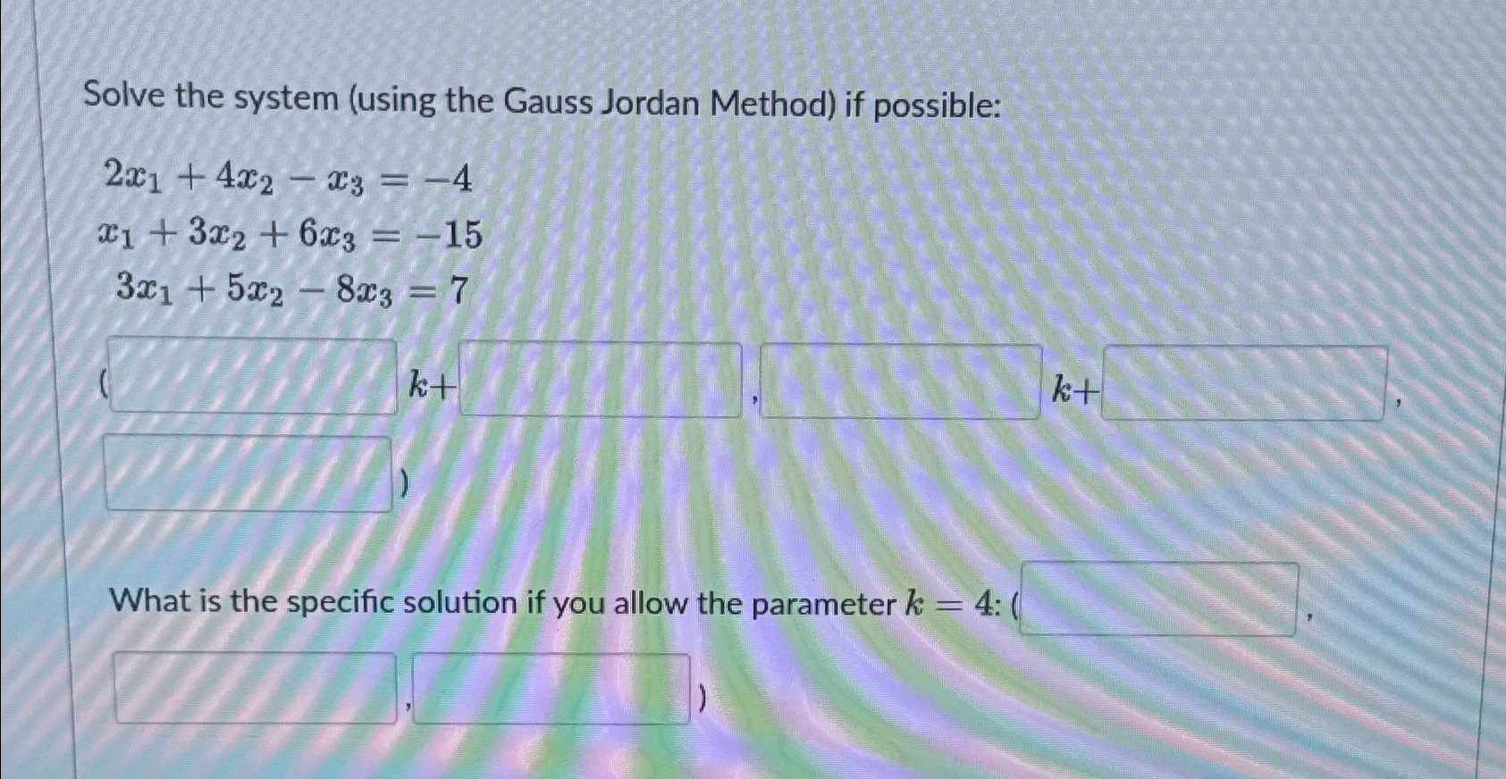 Solved Solve the system (using the Gauss Jordan Method) ﻿if | Chegg.com