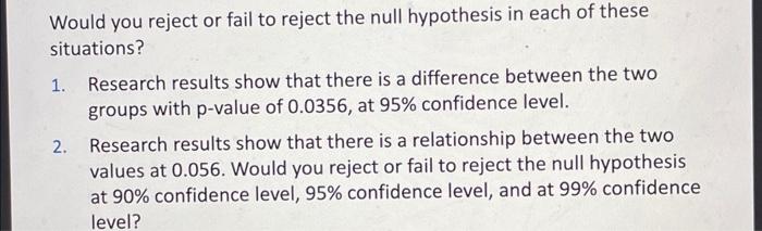 Solved Would you reject or fail to reject the null | Chegg.com