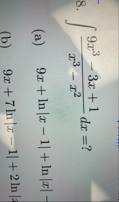 Solved ∫﻿﻿9x3-3x 1x3-x2dx= ?(a) 9x ln|x-1| ln|x|(b) ,9x 7ln| | Chegg.com