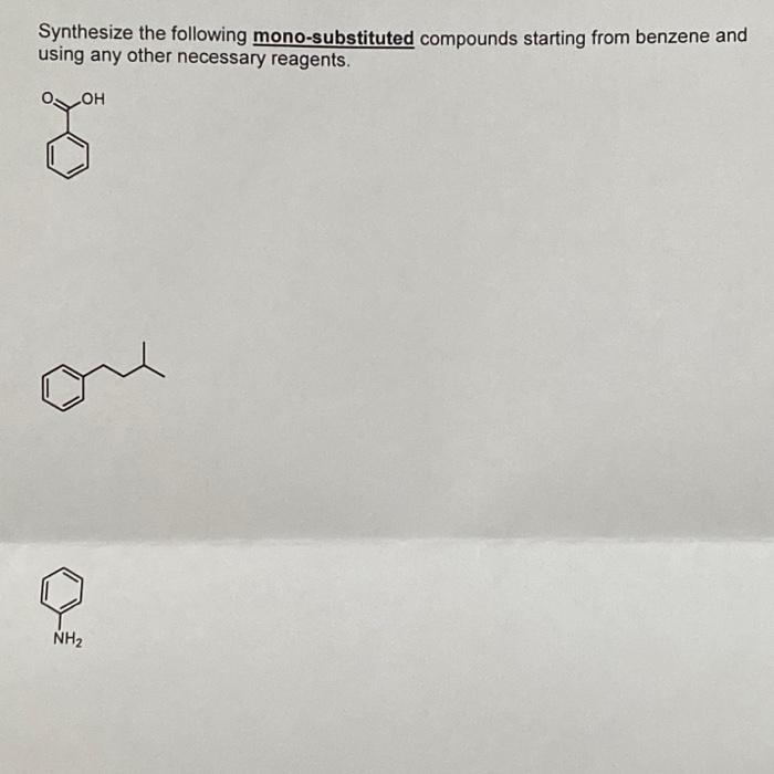 Solved Synthesize the following mono-substituted compounds | Chegg.com