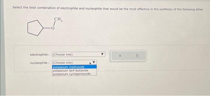 Solved Select the best combination of electrophile and | Chegg.com