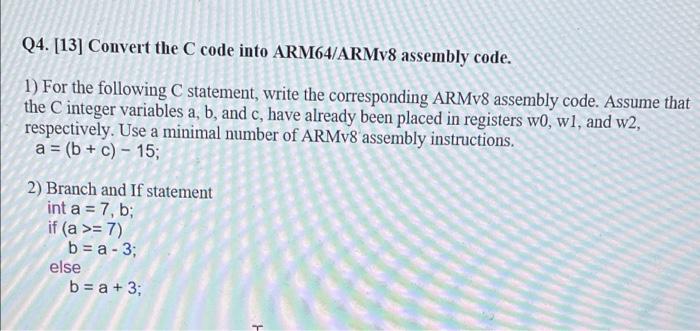 Solved Q4. [13] Convert the C code into ARM64/ARMv8 assembly | Chegg.com