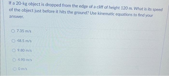 Solved If a 20−kg object is dropped from the edge of a cliff | Chegg.com