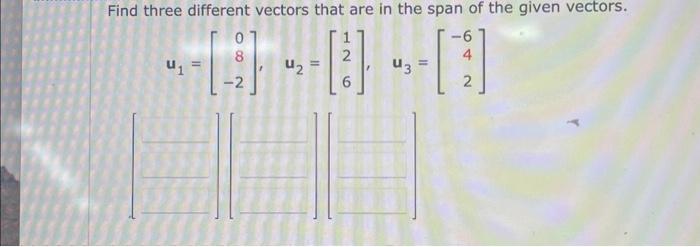Solved u1=⎣⎡08−2⎦⎤,u2=⎣⎡126⎦⎤,u3=⎣⎡−642⎦⎤ | Chegg.com