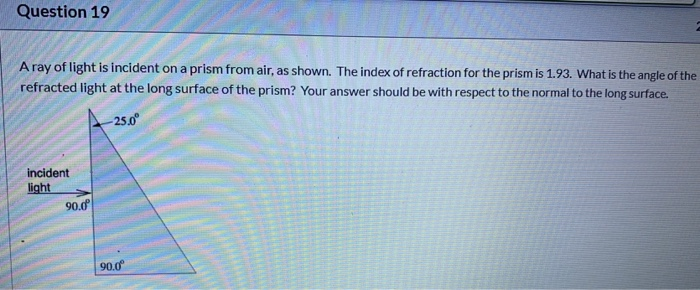 Solved Question 19 A ray of light is incident on a prism | Chegg.com