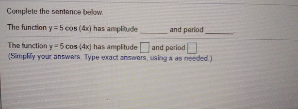Solved Complete the sentence below. The function y = 5 cos | Chegg.com