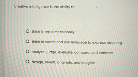 Solved Creative intelligence is the ability tothink | Chegg.com