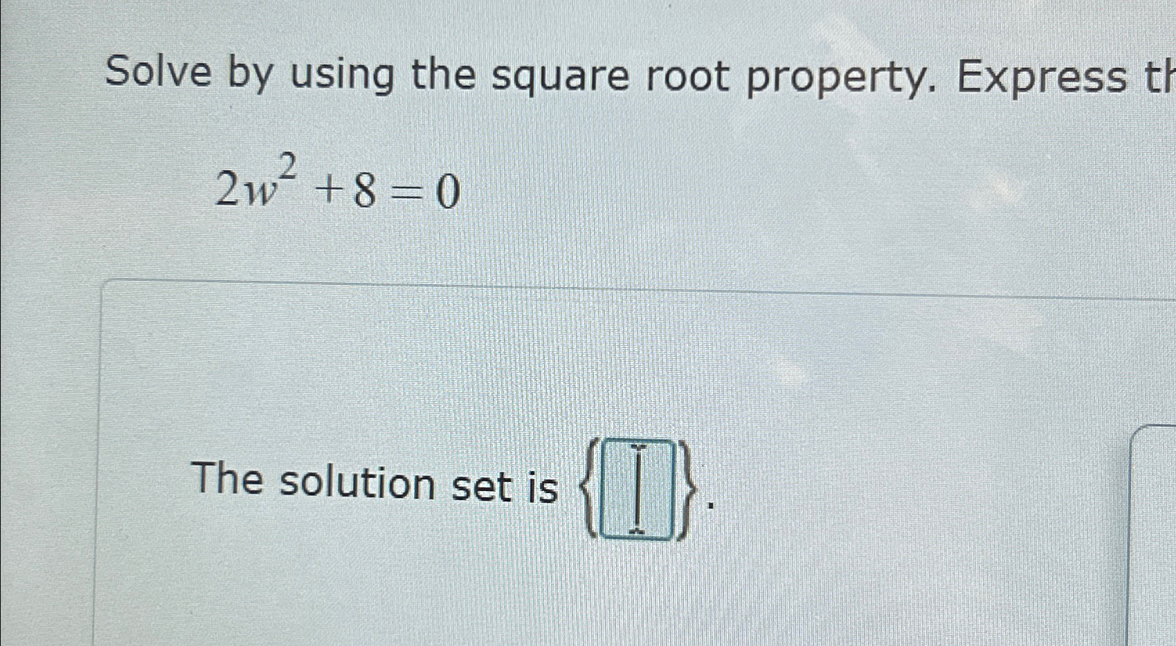Solved Solve by using the square root property. | Chegg.com