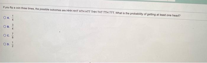 Solved If you flip a coin three times, the possible outcomes | Chegg.com
