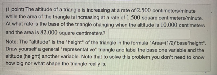 Solved (1 point) The altitude of a triangle is increasing at | Chegg.com