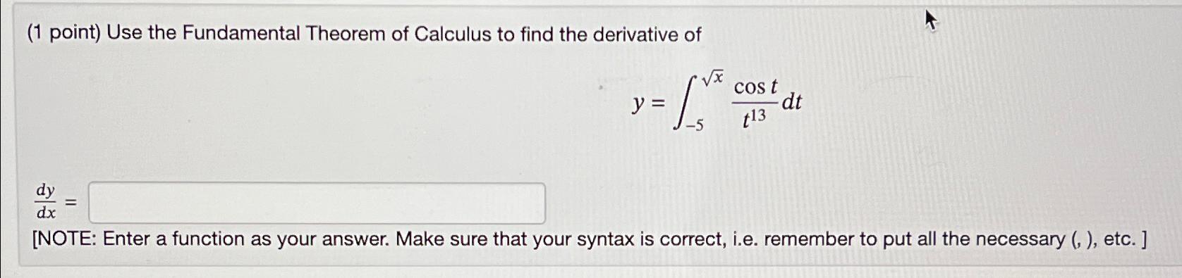 Solved (1 ﻿point) ﻿Use the Fundamental Theorem of Calculus | Chegg.com