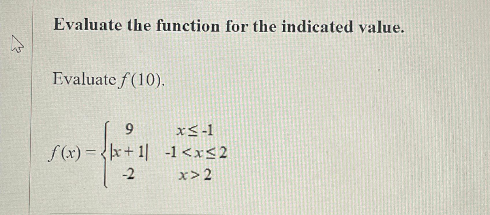 Solved Evaluate the function for the indicated | Chegg.com