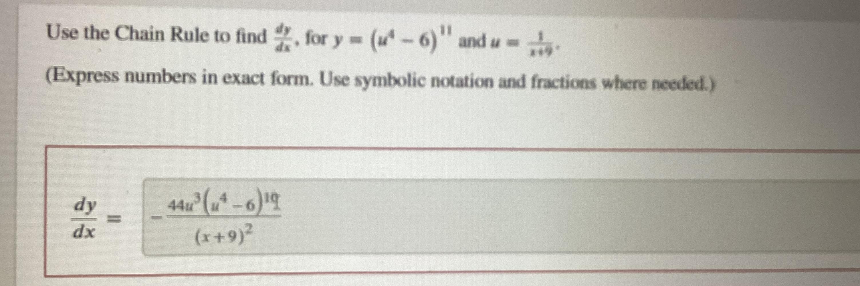 Solved Use the Chain Rule to find dydx, ﻿for y=(u4-6)11 ﻿and | Chegg.com