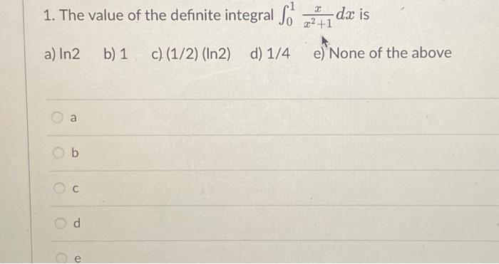 Solved 1. The value of the definite integral ∫01x2+1xdx is | Chegg.com