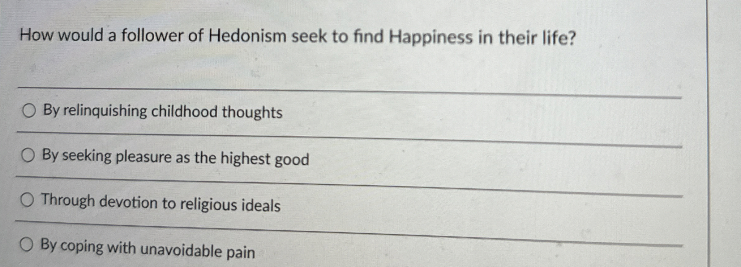 Solved How would a follower of Hedonism seek to find | Chegg.com