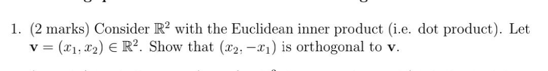 Solved 1. (2 marks) Consider R2 with the Euclidean inner | Chegg.com