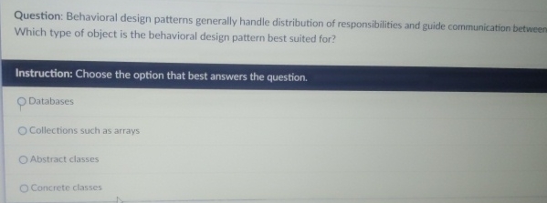 Solved Question: Behavioral design patterns generally handle | Chegg.com